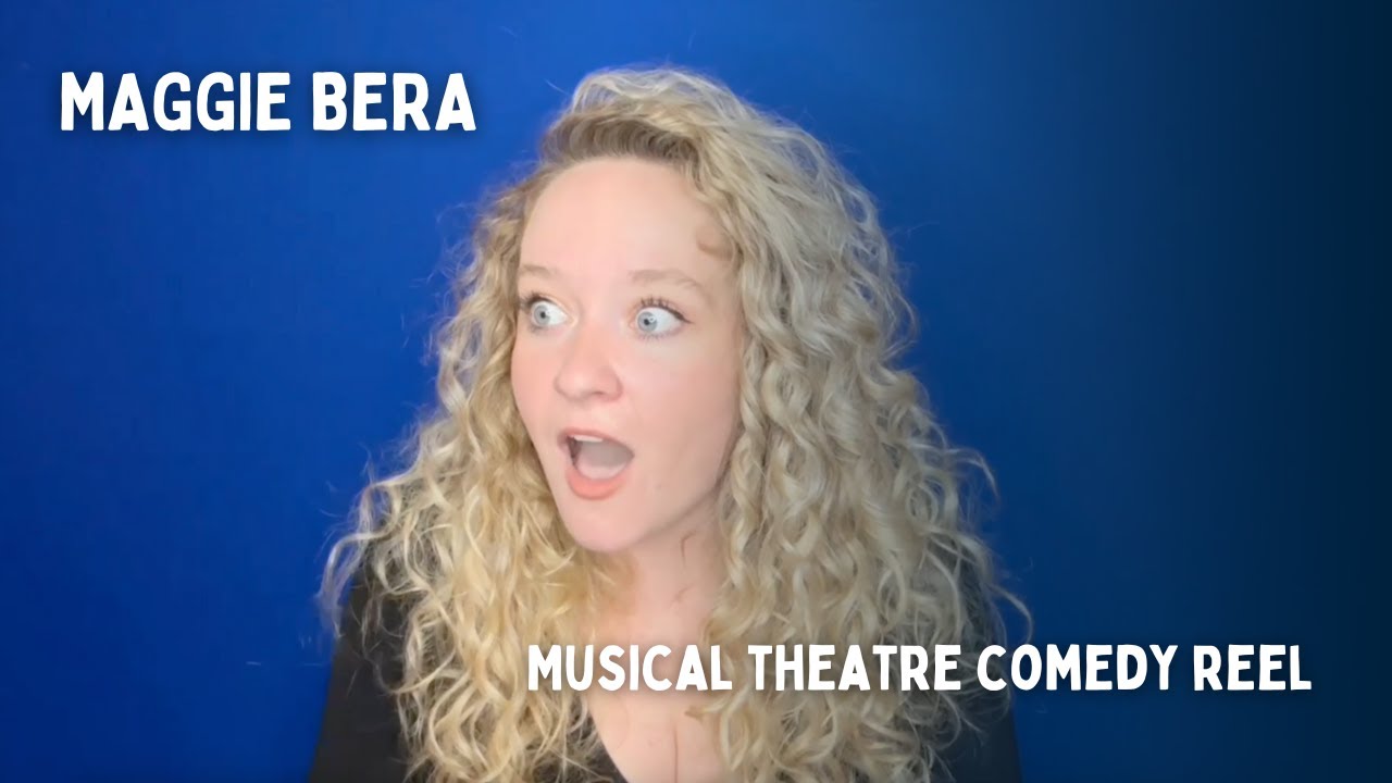 Musical Theatre Comedy Reel - Maggie Bera - YouTube