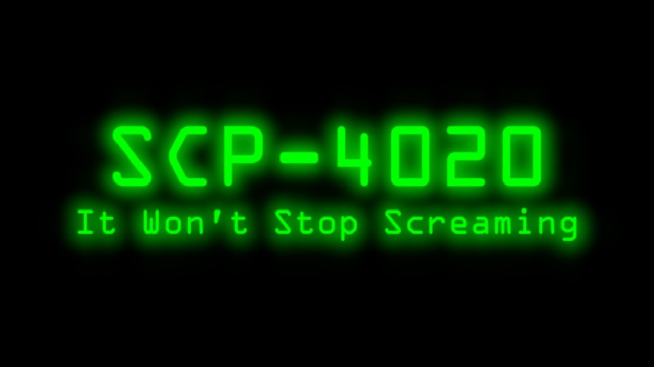 SCP-4020 - It Won't Stop Screaming - YouTube