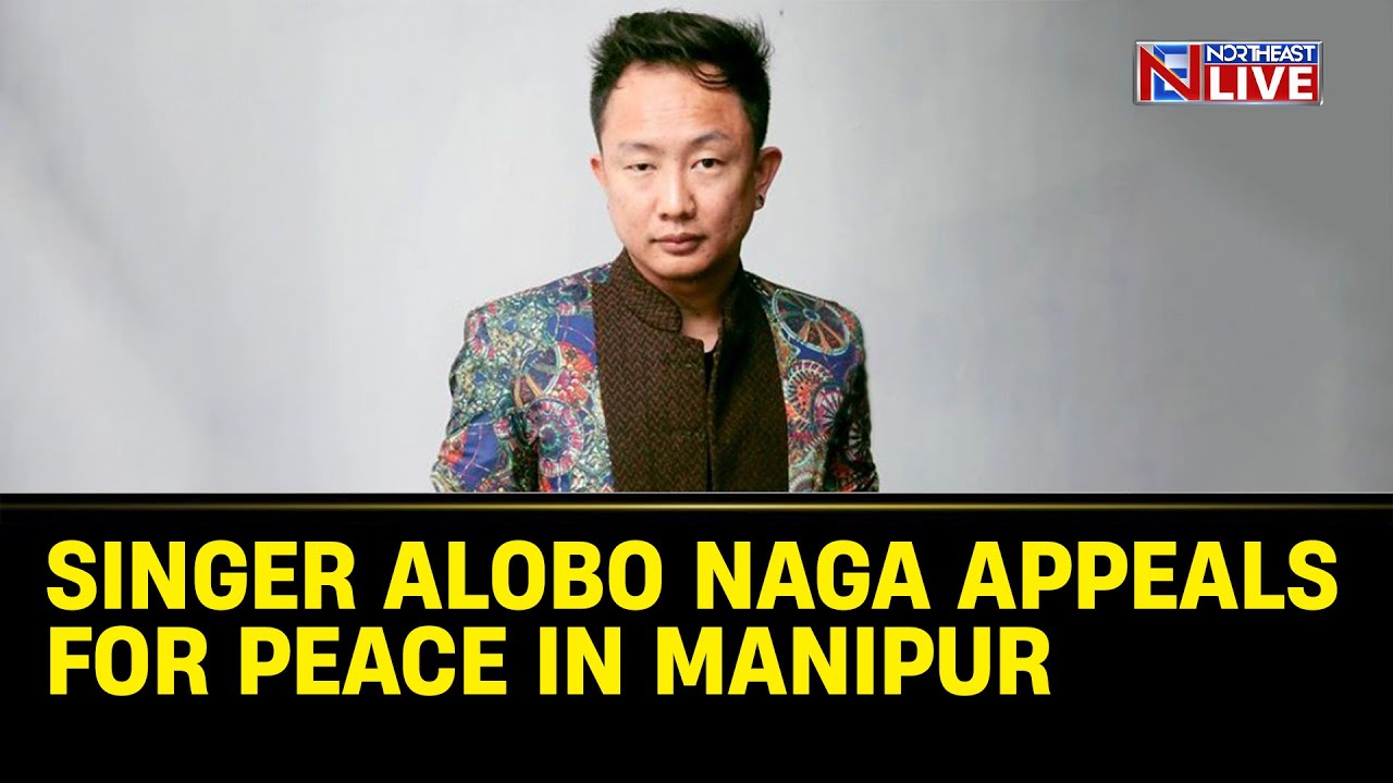 Singer Alobo Naga appeals for peace in Manipur - YouTube