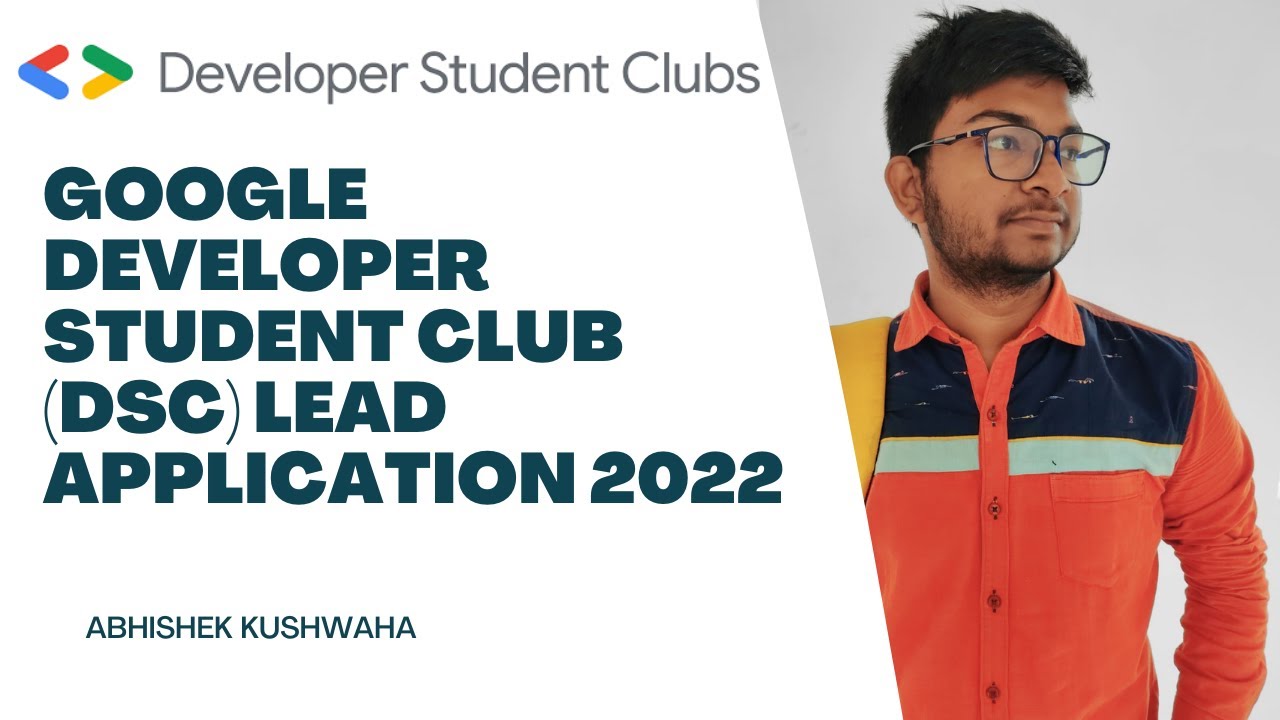 [SELECTED] Google Developer Student Club (DSC) Lead Application 2022 | Abhishek Kushwaha - YouTube