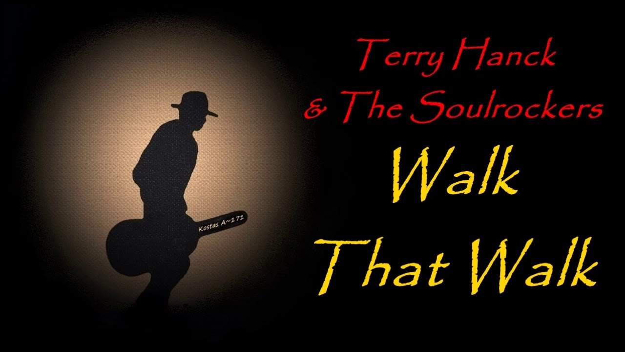 Terry Hanck & The Soulrockers - Walk That Walk (Kostas A~171) - YouTube