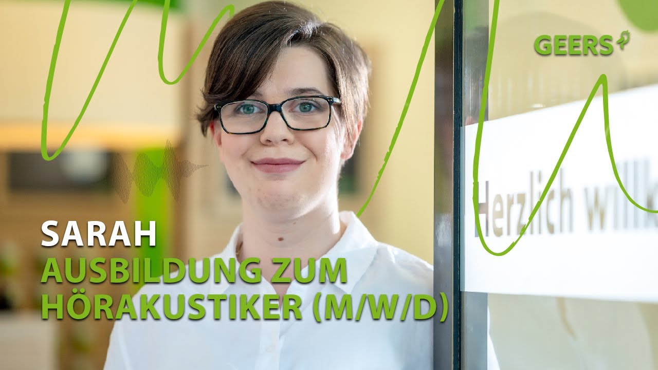 Ausbildung zum Hörakustiker bei GEERS (m/w/d) - Sarah nimmt Euch mit ...