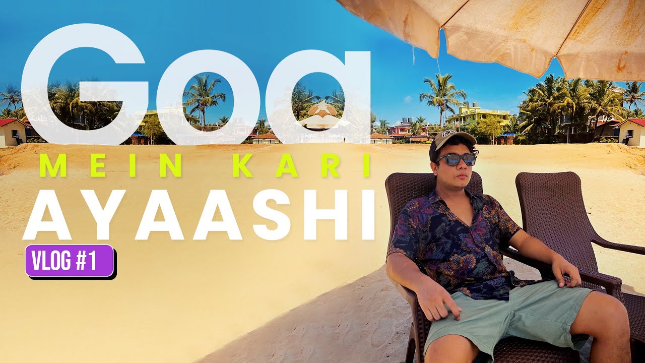 Goa Mein kari Ayaashi Vlog #1 - YouTube