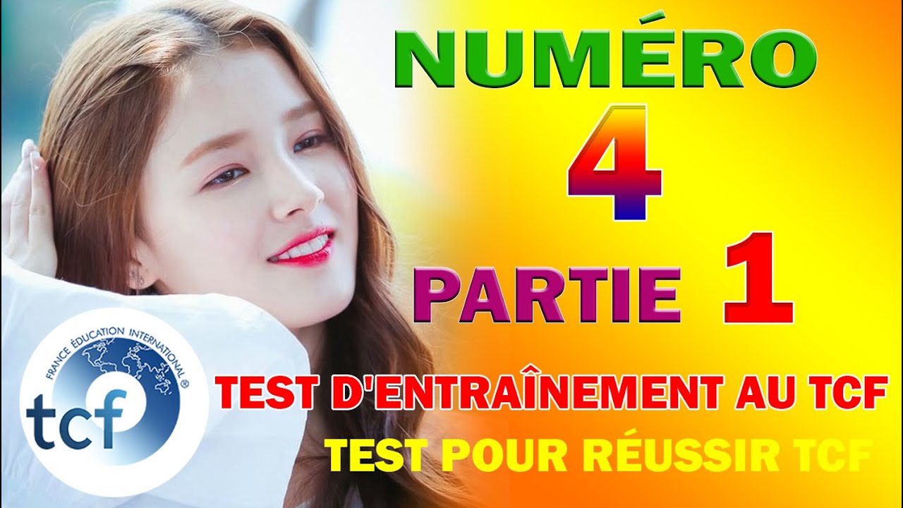 Test TCF, Test d'entraînement au TCF, Réussir TCF Numéro 4 - Partie 1 ...