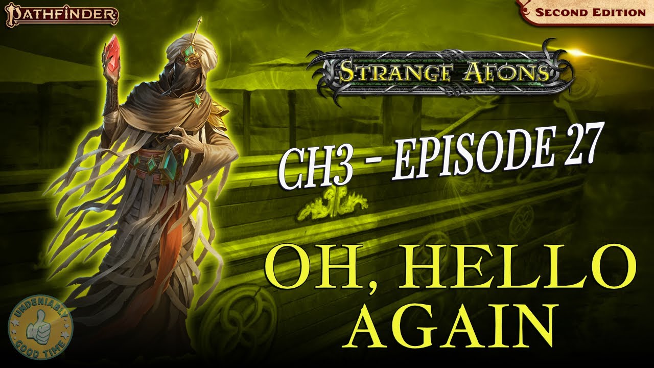 Oh, Hello Again | c3 e27 | Undeniably Good Time | Pathfinder 2E ...