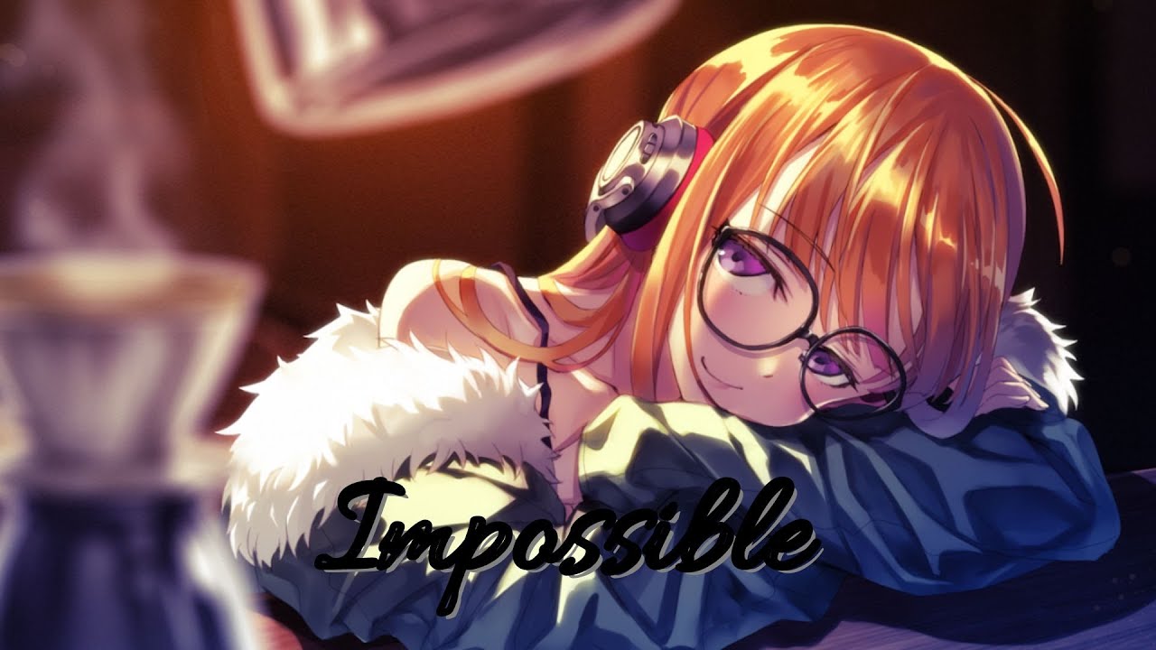 [Nightcore] - Impossible - YouTube