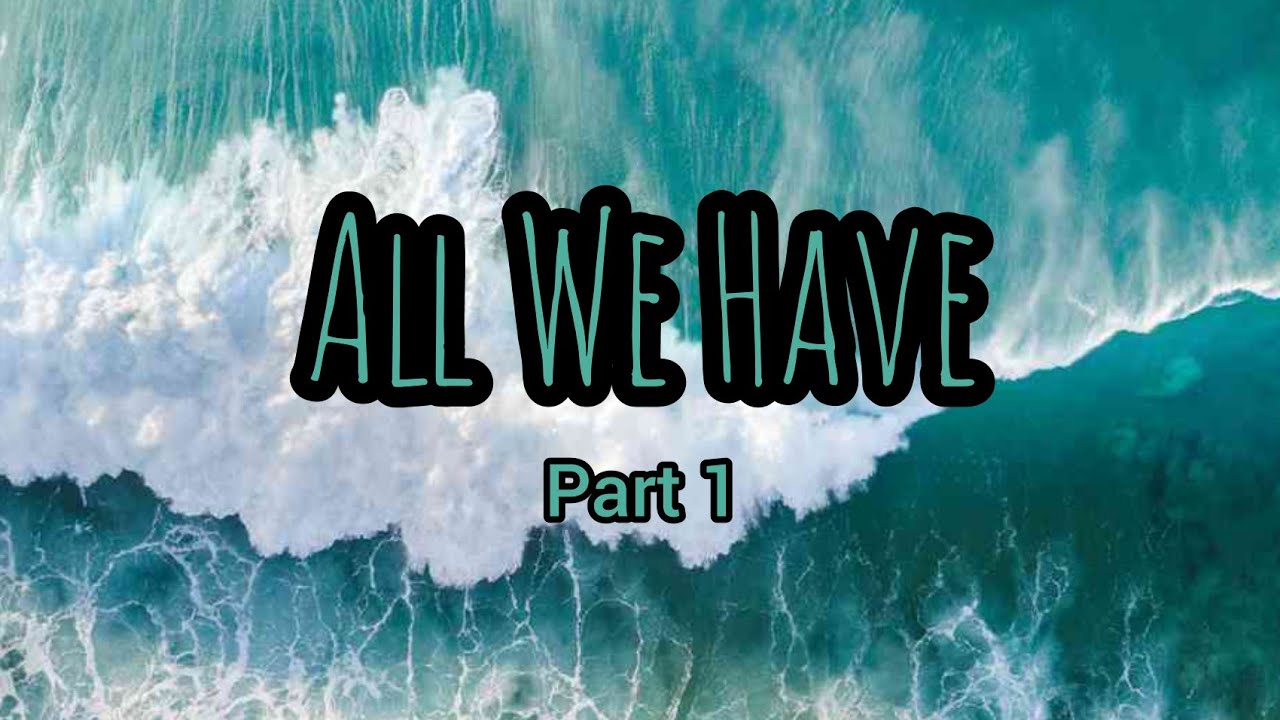 All We Have | Part 1 | A Dramatic Reading - YouTube