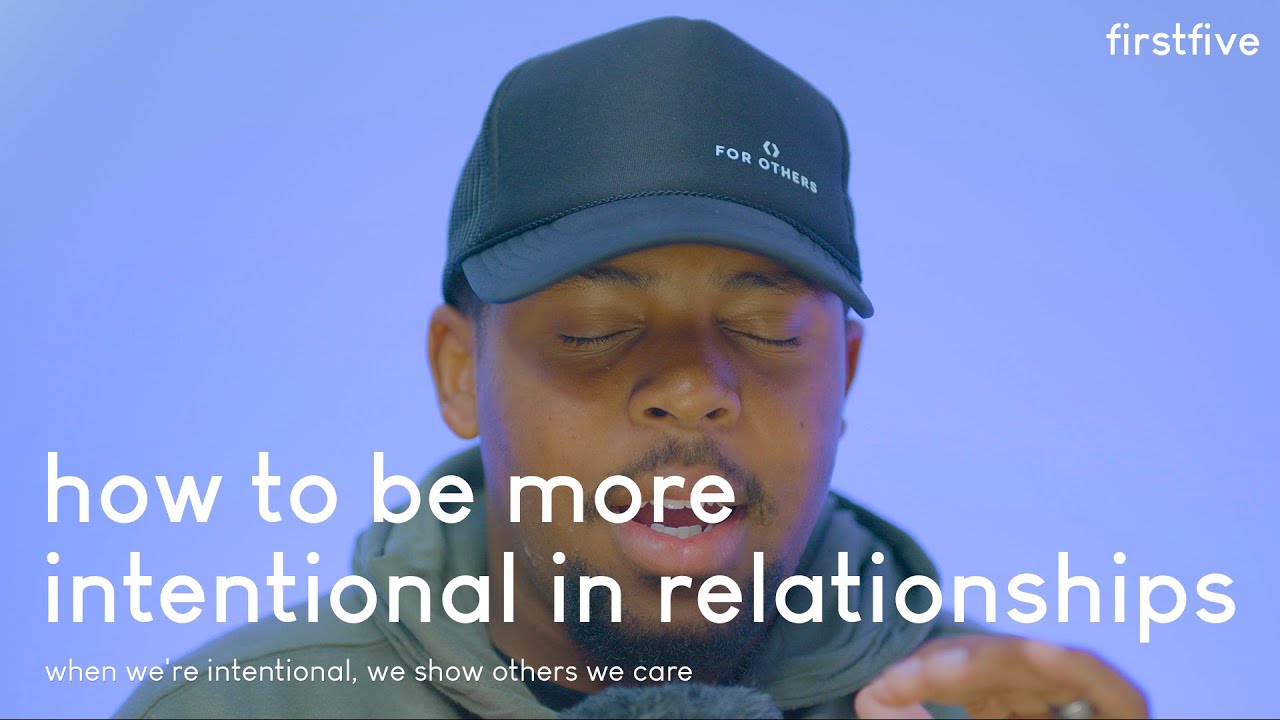 how to be more intentional in relationships - YouTube