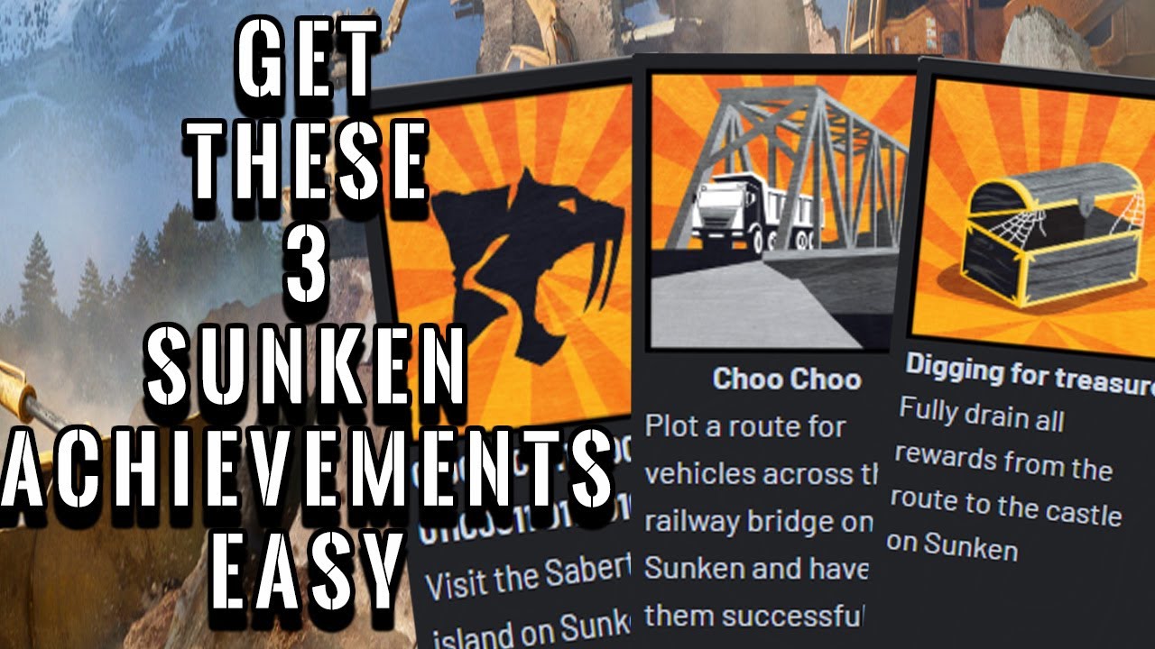 How to get "Sabertooth Island" , "Choo Choo" and "Digging for treasure" achievements on Sunken ...