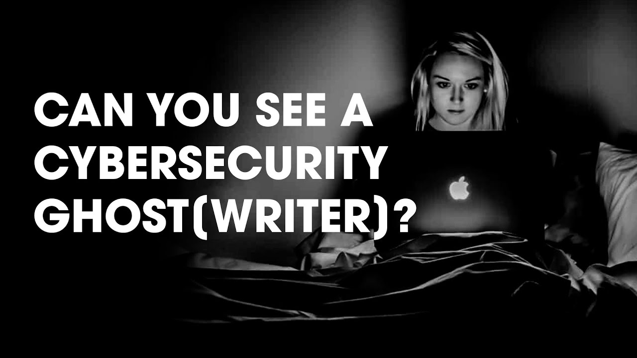 Have you ever seen a cybersecurity ghost writer? - YouTube