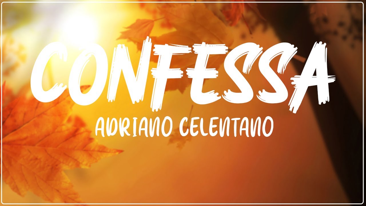 Adriano Celentano - Confessa(Lyrics Mix)Brava,Silvia,.. - YouTube