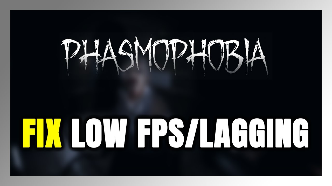 How to FIX Phasmophobia Low FPS & Lagging! - YouTube