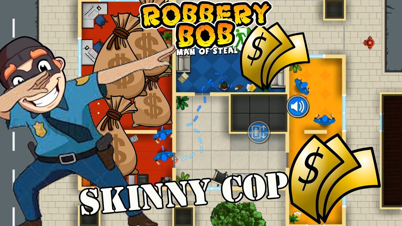 Robbery Bob 1 Use Skinny Cop Suit - Part 13 - YouTube