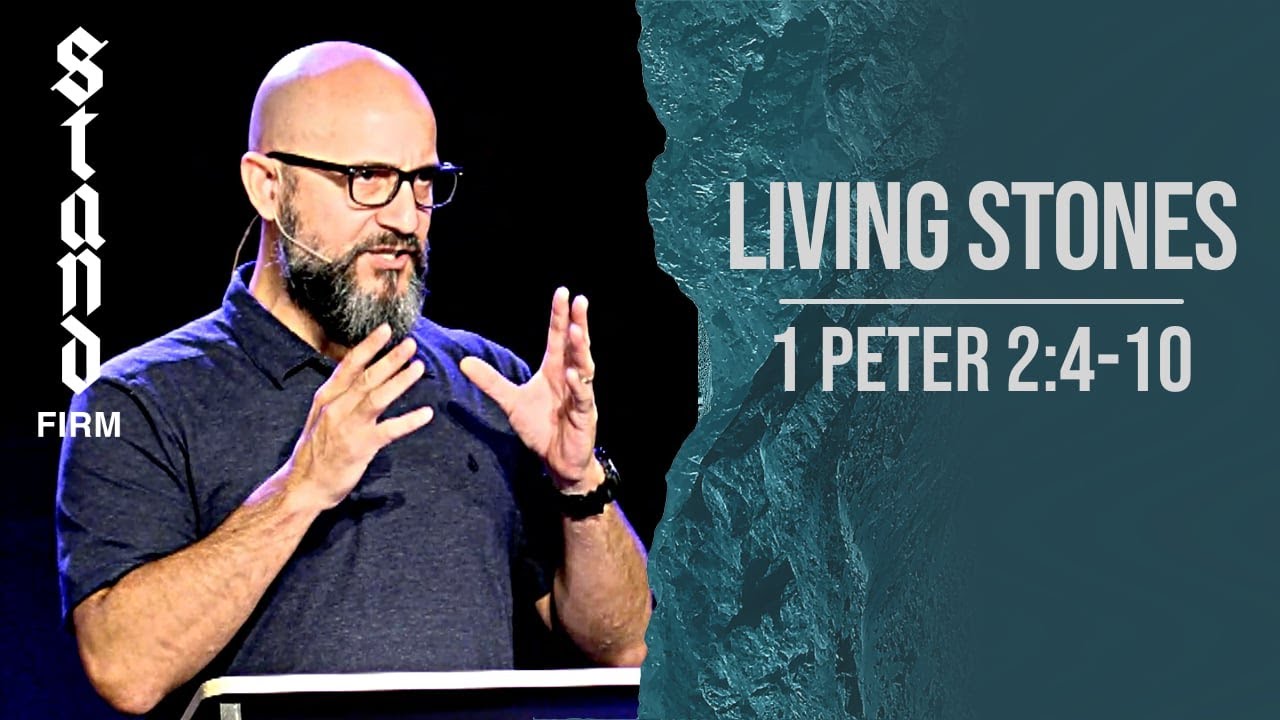 Stand Firm: LIVING STONES (1 Peter 2:4-10) Sermon Only - LifePoint ...