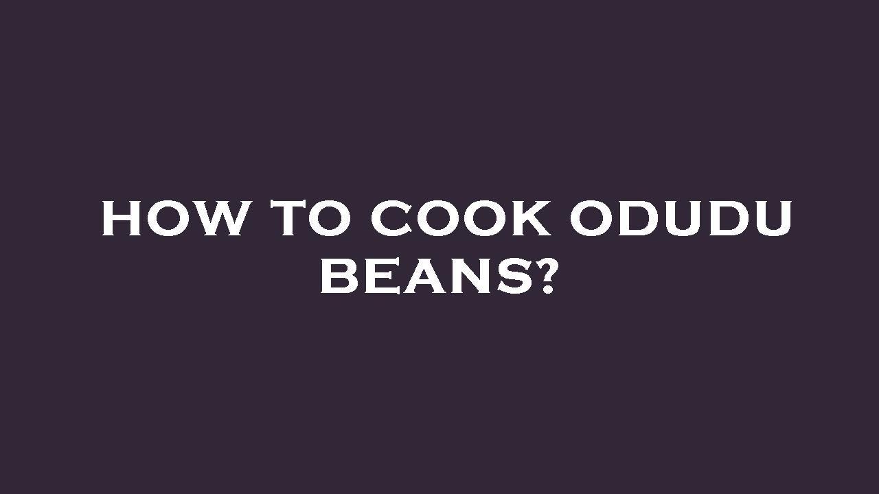 How to cook odudu beans? - YouTube