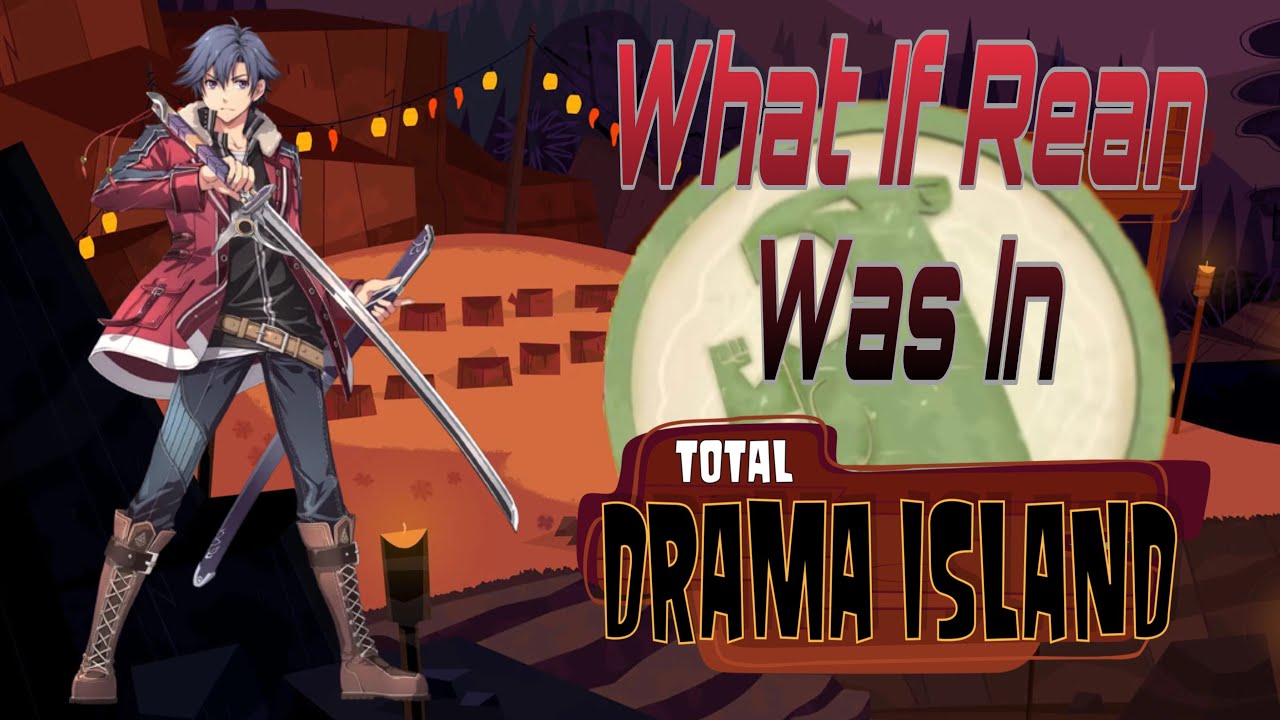 What if Rean was in Total Drama Island part 1: Screaming gophers ...