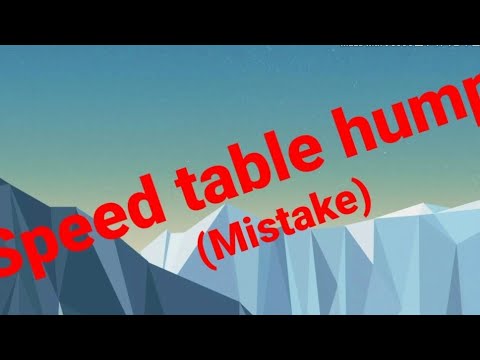 Speed Table hump (Mistake) - YouTube