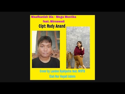 Maafkanlah Dia Cover by Landon Syahputra feat. WSTB Elah Nur Hayati Admin - YouTube