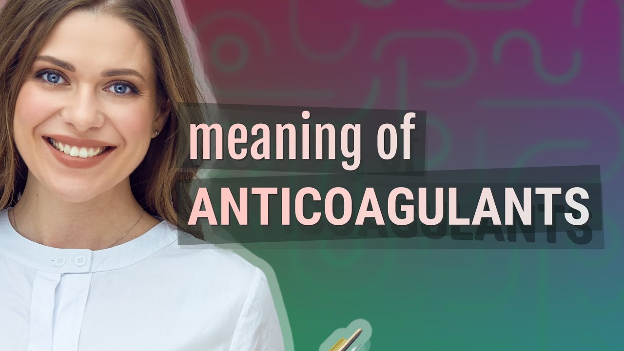 Anticoagulants Meaning Of Anticoagulants YouTube anticoagulants-meaning-of-anticoagulants-youtube