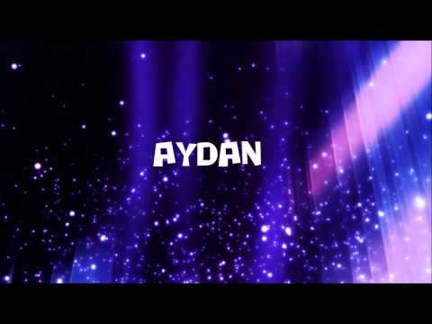 ★ ★ ★ AYDAN ★ ★ ★