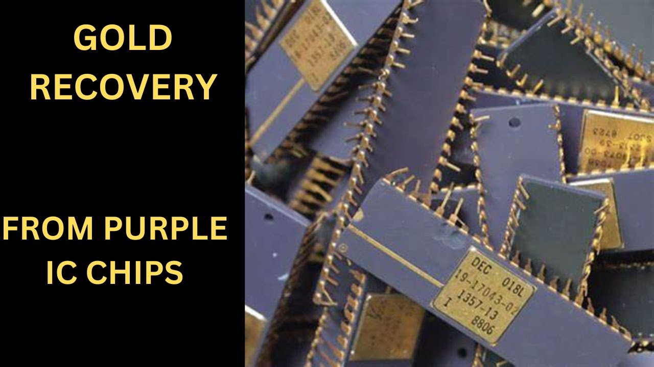 GOLD RECOVERY FROM PURPLE CERAMIC IC CHIPS . how to recover and refine ...
