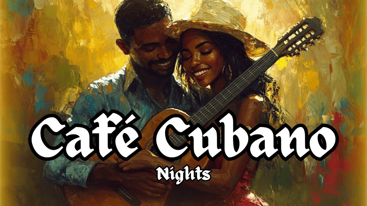 🔥 Café Cubano Nights 2025: Moonlit Latin Beats & Rumba 🌹 Best Cuban Vibes - YouTube