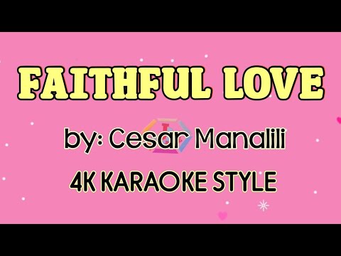 Faithful Love by Cesar Manalili 4K KARAOKE STYLE #faithfullove - YouTube
