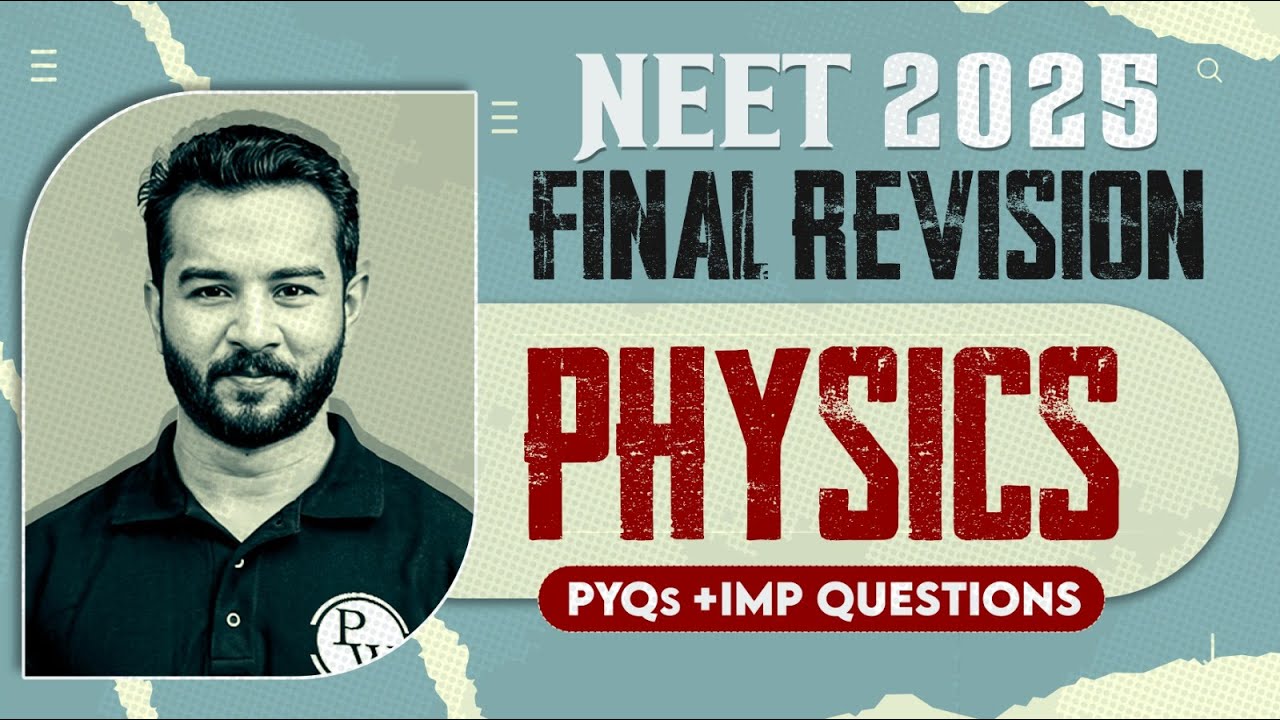 NEET 2025 🔥Final Revision of Physics 📚 | PYQs & Important Questions ...