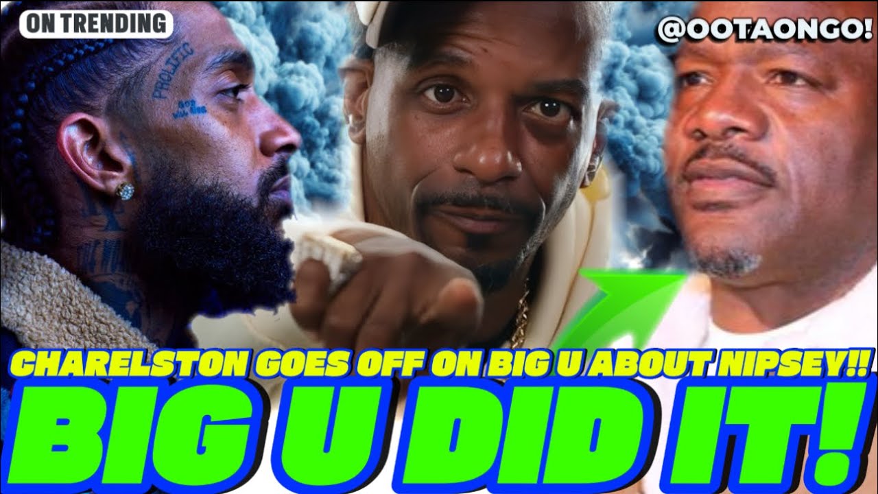 CHARLESTON White EXPOSES BIG U RICO CASE – WAS NIPSEY HUSSLE TAKEN OUT ...