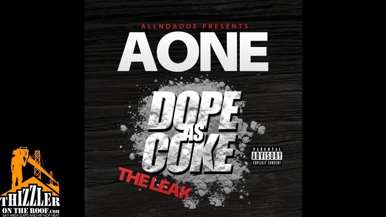 AOne ft. Big Cheeze, Street Knowledge - Dope As Coke [Thizzler.com ...