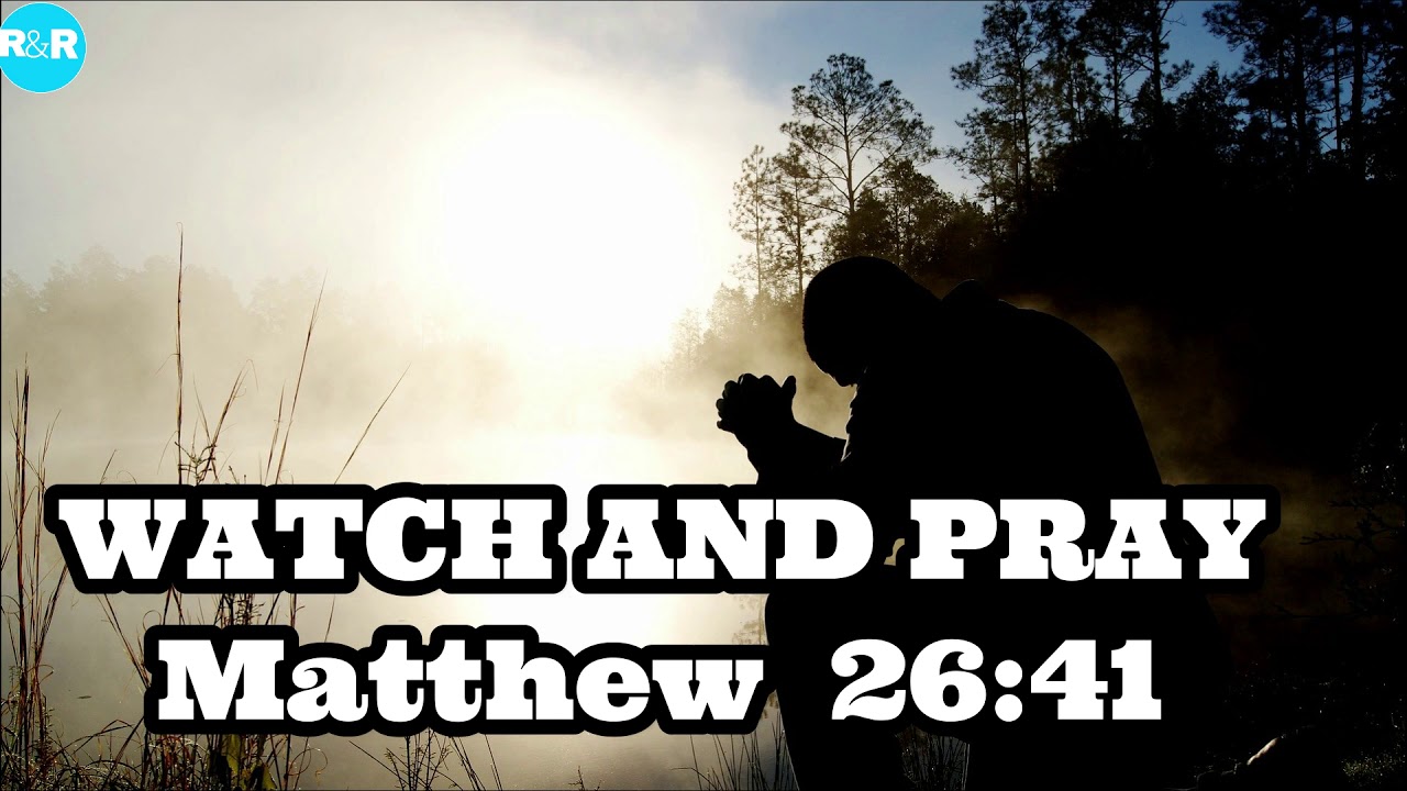 Watch And Pray - YouTube