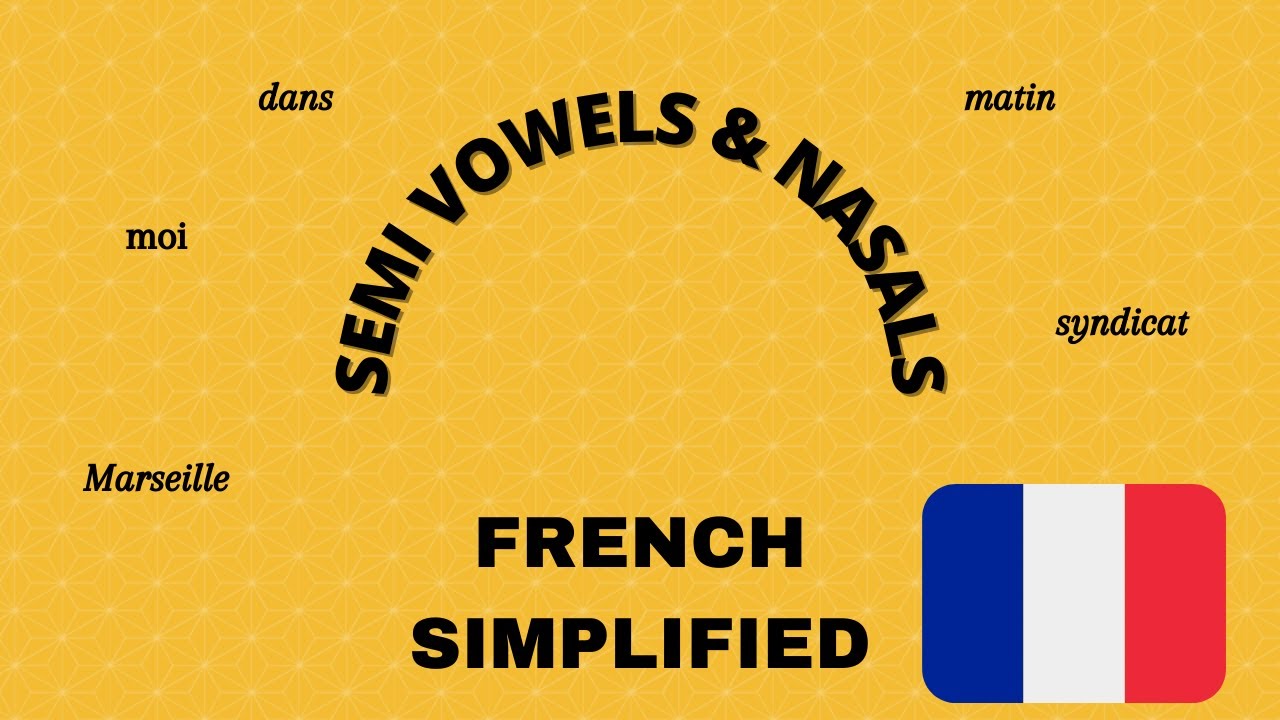 Basics of French Pronunciation II : Semi - Vowels and Nasals - YouTube