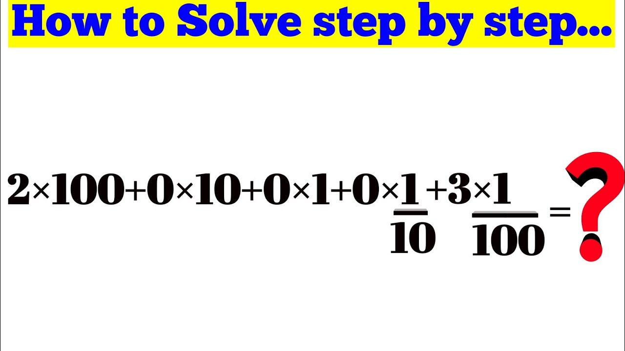 How to Solve Decimal 2×100+0×10+0×1+0×1/10 +3×1/100 = ? - YouTube