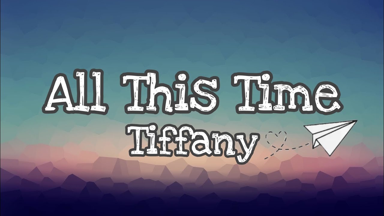 All This Time - Tiffany (Lyrics) - YouTube