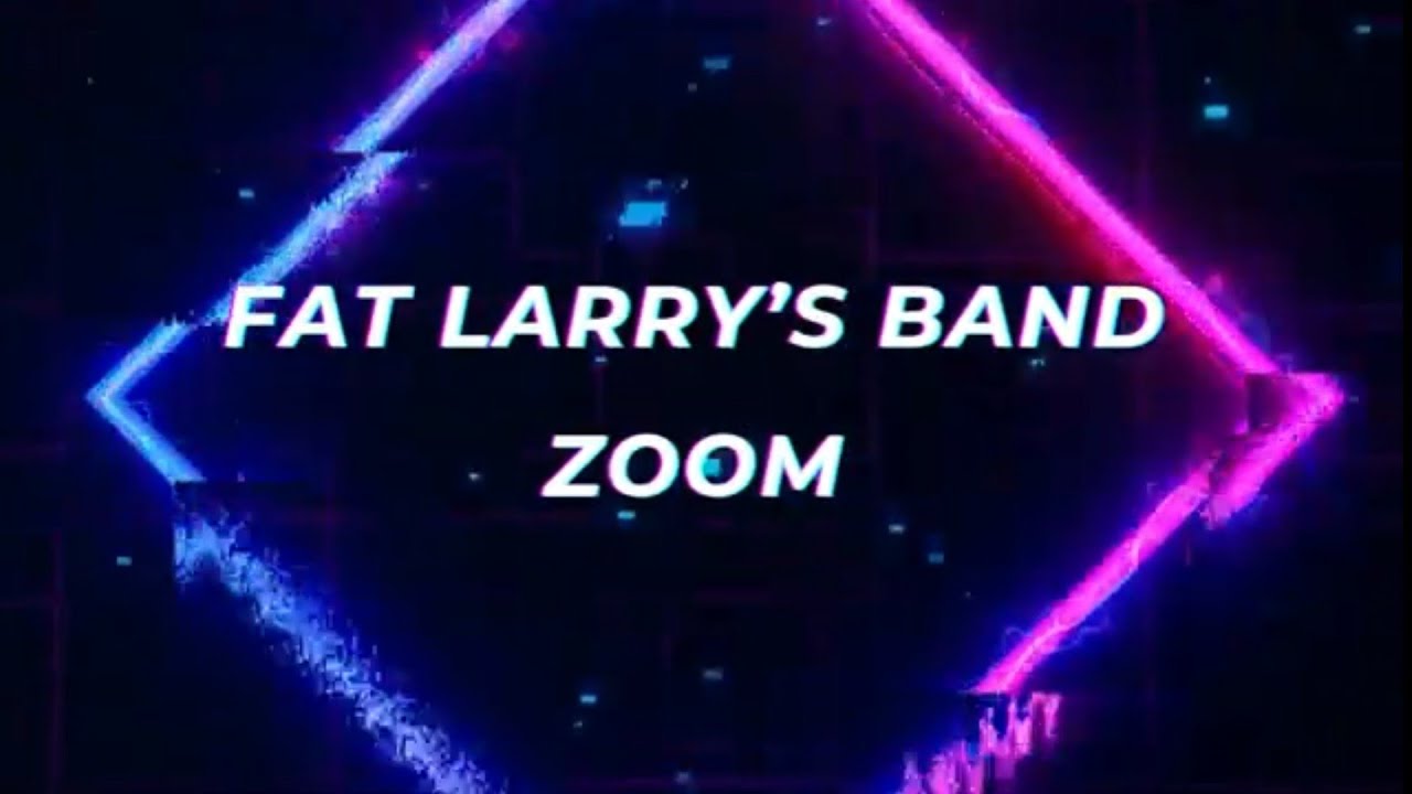 Fat Larry's band - Zoom (Lyrics) - YouTube