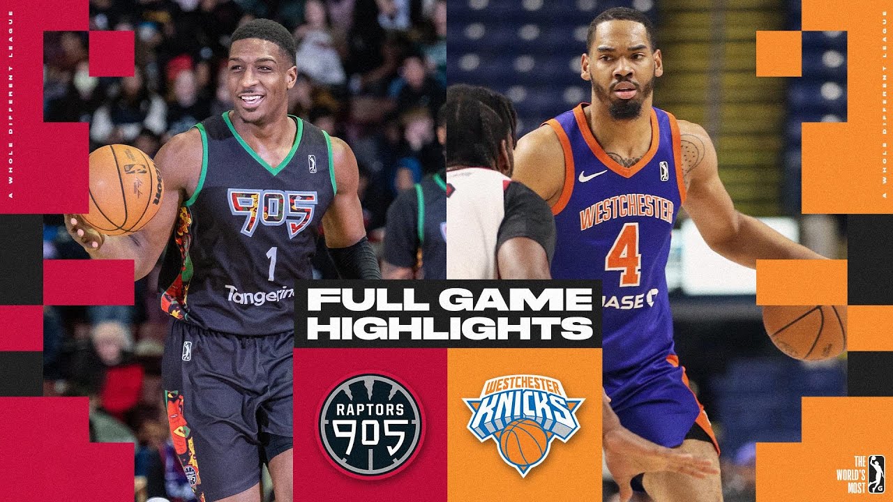 Westchester Knicks vs. Raptors 905 - Game Highlights - YouTube
