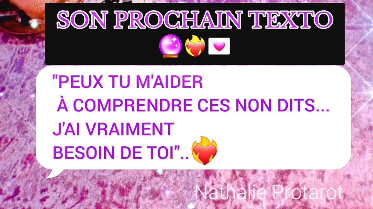 SON PROCHAIN TEXTO🔮💌"PEUX TU M'AIDER À COMPRENDRE CES NON DITS?...J'AI ...