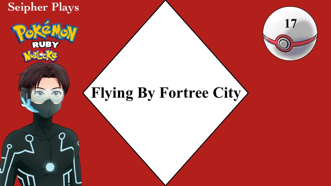 Pokémon Ruby Nuzlocke - Ep. 17: Flying By Fortree City - YouTube