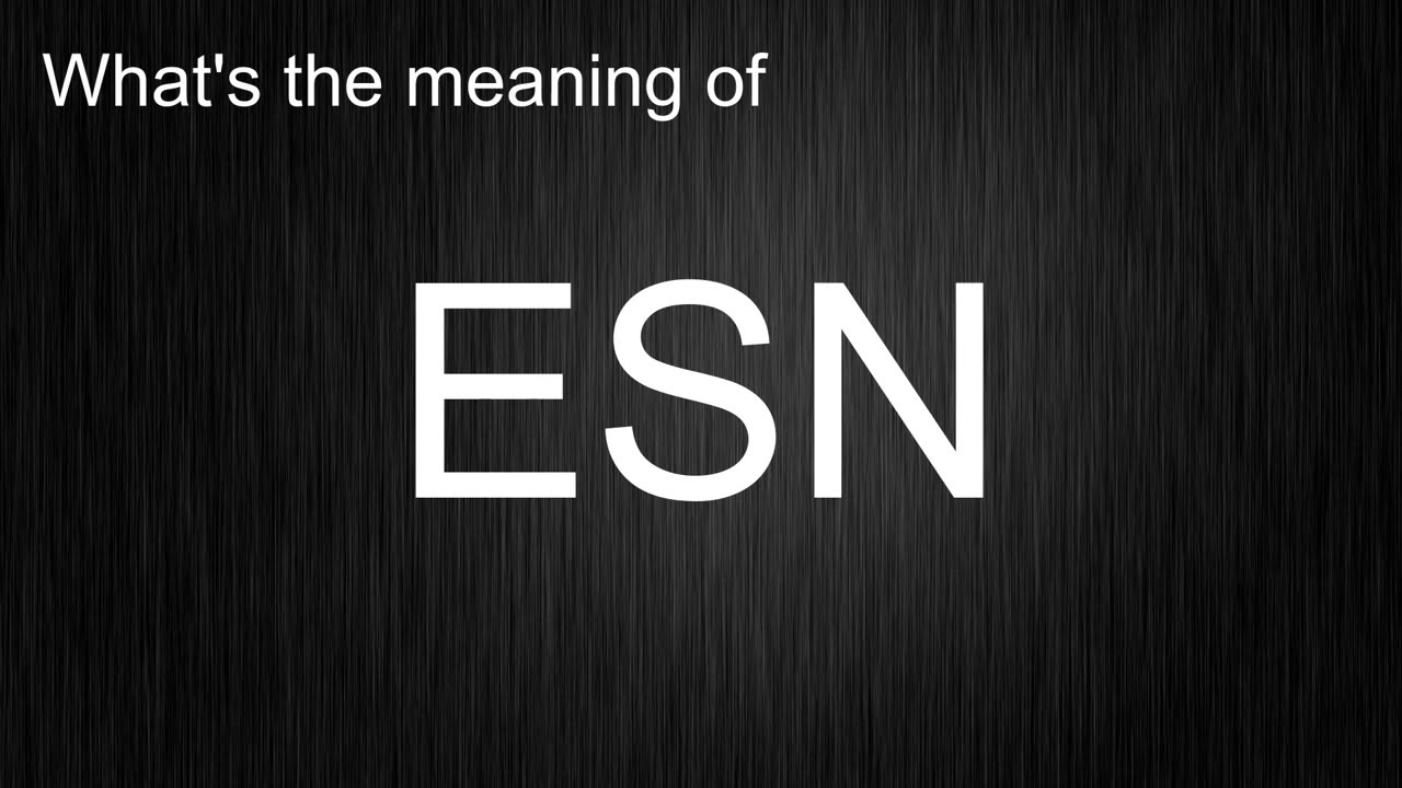 What's the meaning of "ESN", How to pronounce ESN? - YouTube