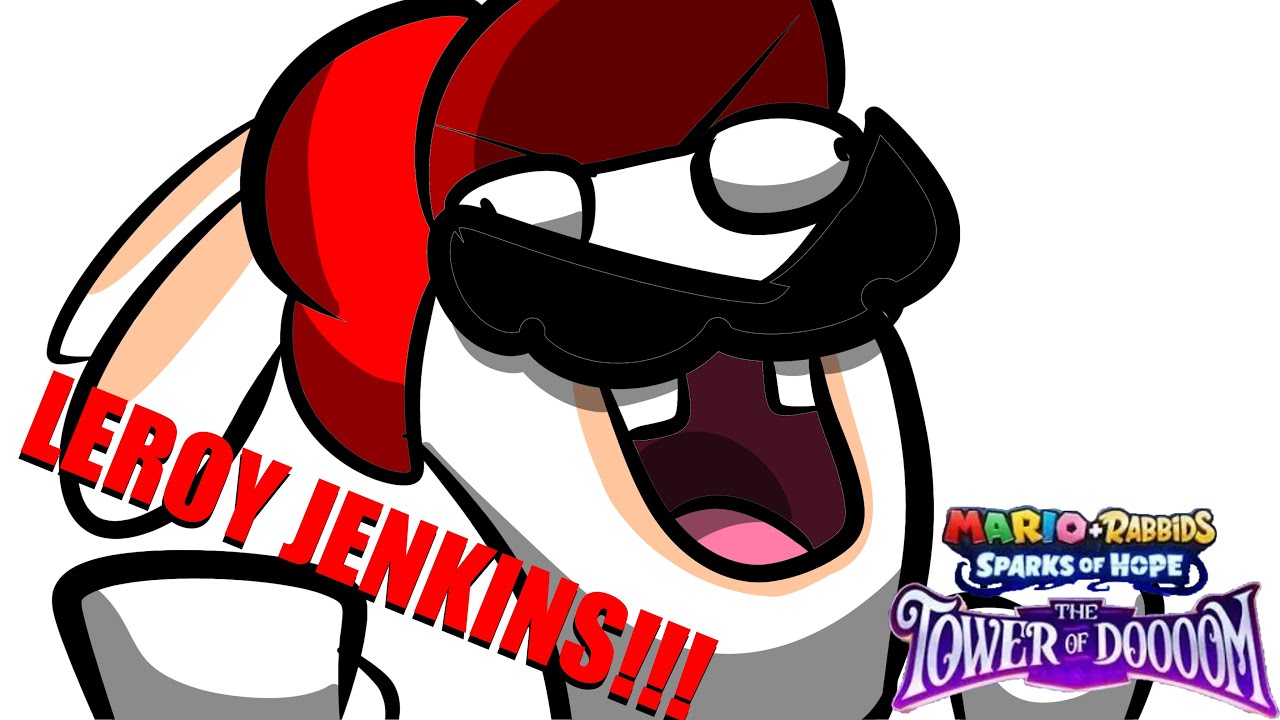 LEROY JENKINS!!!!! (Mario + Rabbids Sparks Of Hope: The Tower of DOOOOM ...