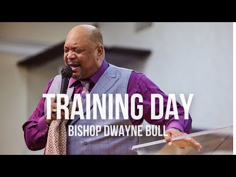 Training Day | Bishop Dwayne L. Bull | Powerhouse Ministries - YouTube