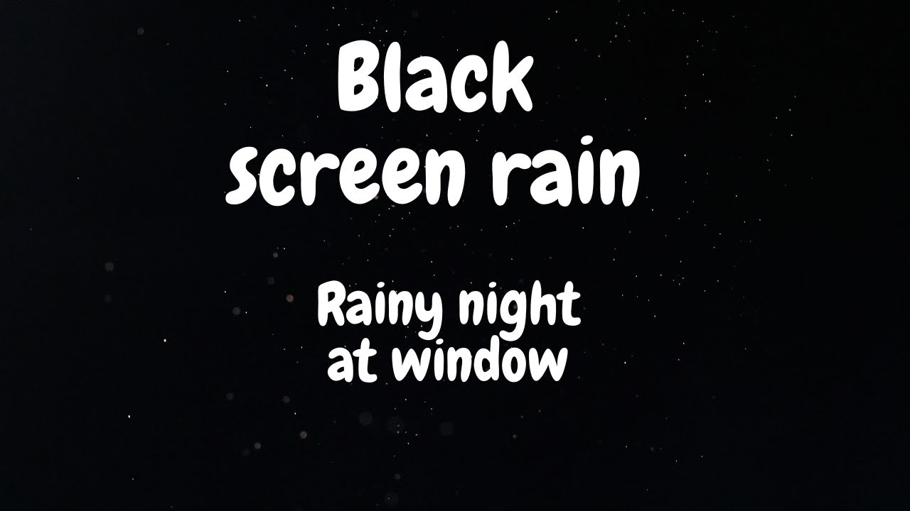 black screen rain | Rainy Night at Window - YouTube