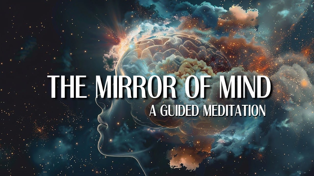 The Mirror of Mind: A Guided Meditation - YouTube