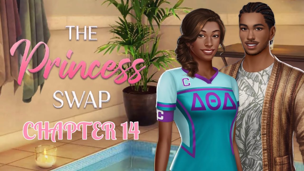 The Princess Swap - Chapter 14: Greeking Out 🏃🏽‍♀️ | Choices VIP ...