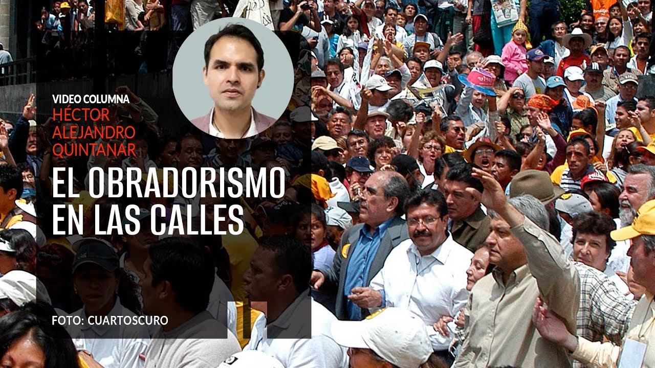El obradorismo en las calles. Por Héctor Alejandro Quintanar - YouTube