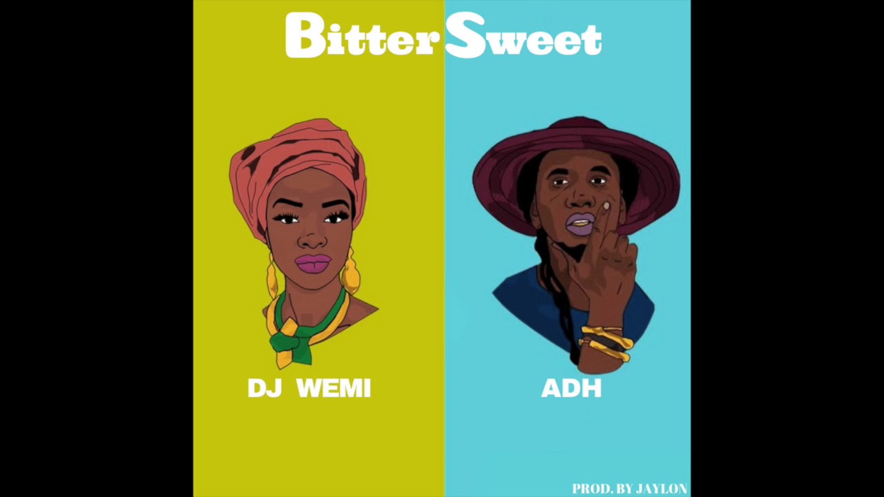 BitterSweet- DJ Wemi feat. ADH - YouTube