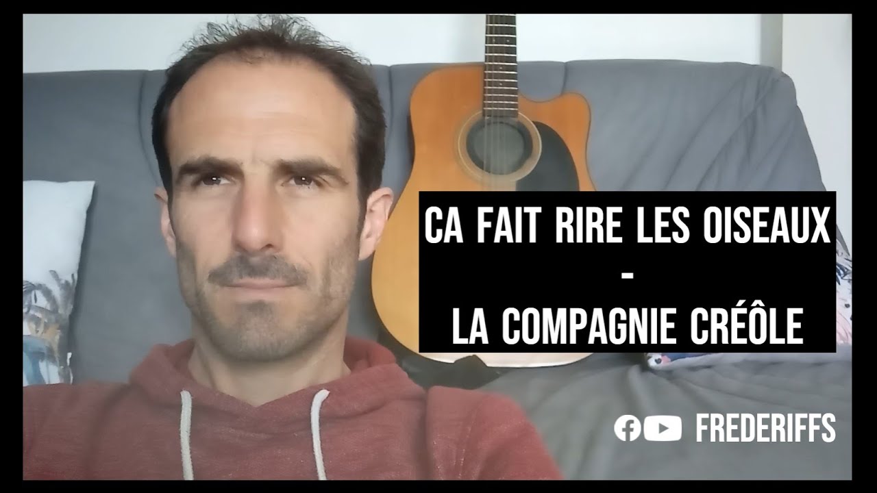 FREDERIFFS - Ca fait rire les oiseaux (La Compagnie Créôle) (tuto ...
