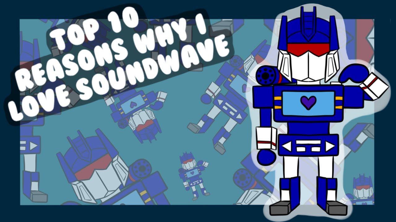 Top 10 Reasons Why I Love Soundwave - YouTube
