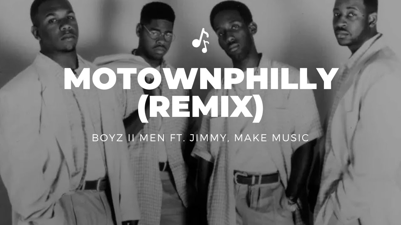 Boyz II Men - Motownphilly (New Old School Remix) ft Jimmy, Make Music ...