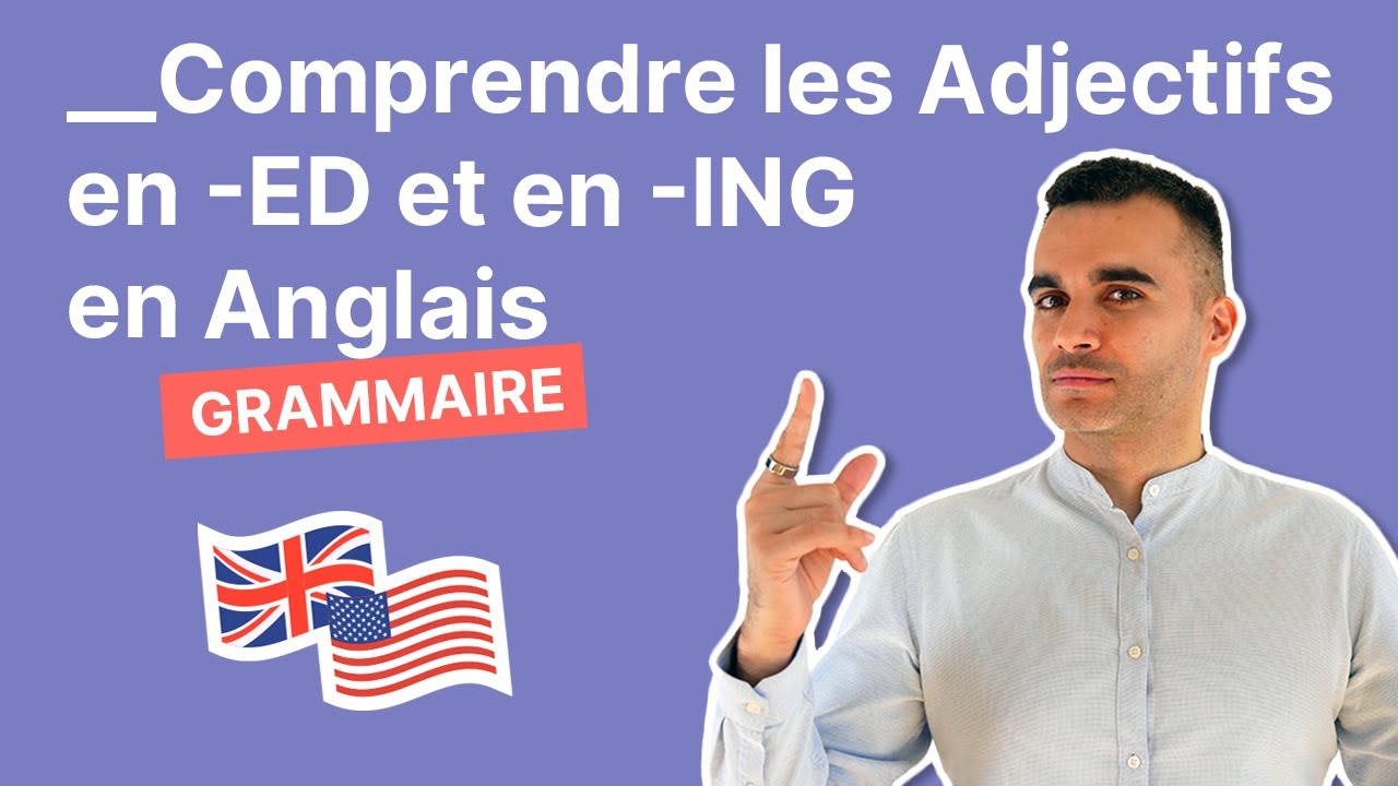 Comprendre les Adjectifs en -ed et en -ing en Anglais - YouTube